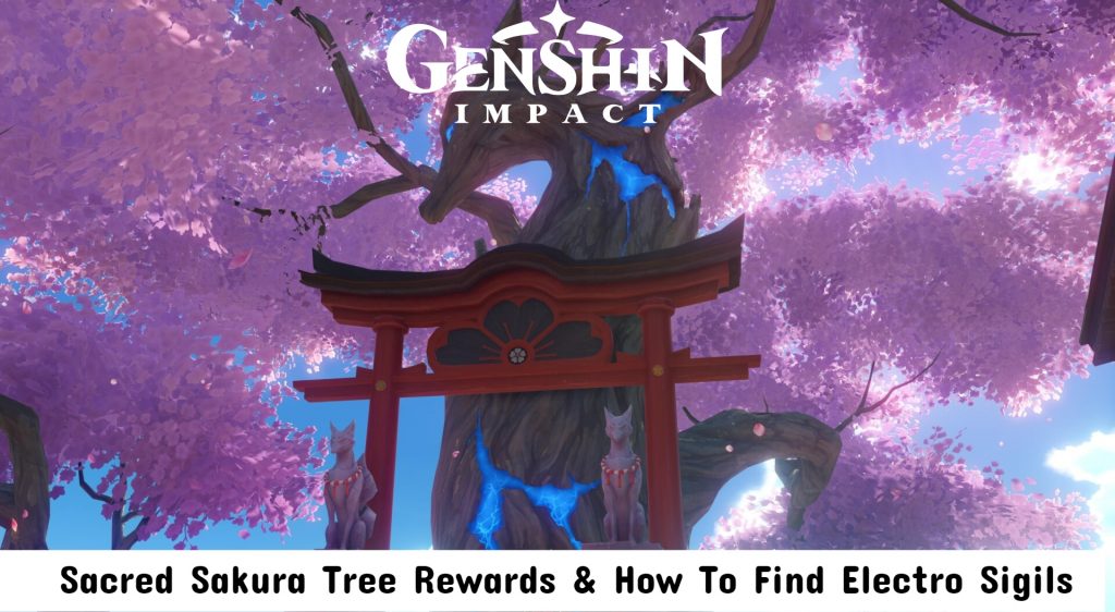Genshin Impact Sacred Sakura Tree Rewards & How To Find Electro Sigils