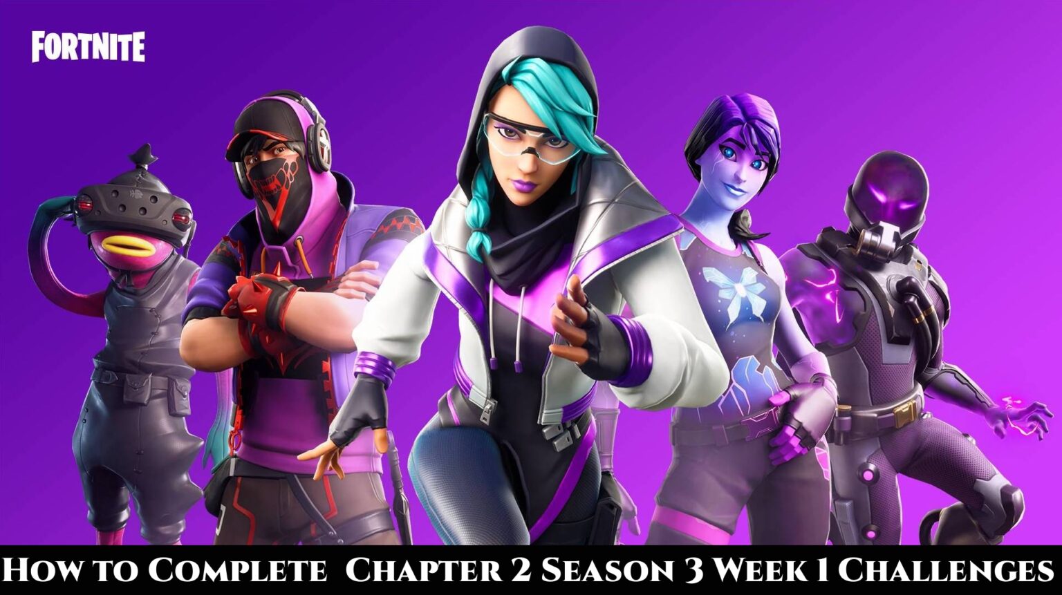 How to Complete Fortnite Chapter 2 Season 3 Week 1 Challenges