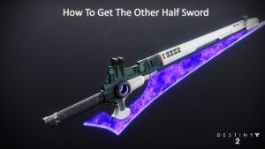 How To Get The Other Half Sword In D2