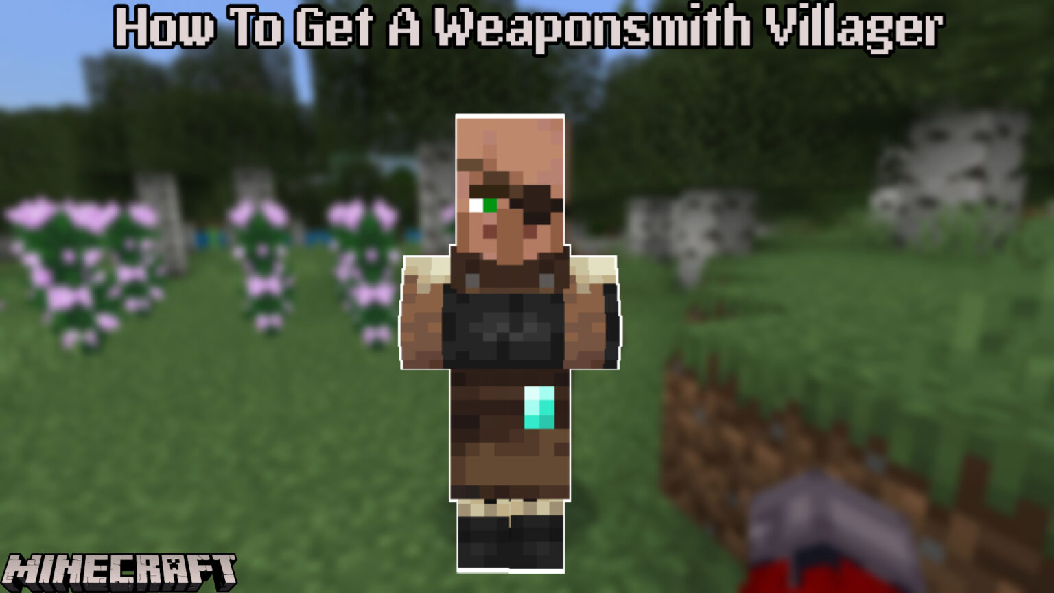 How To Get A Weaponsmith Villager In Minecraft » T-Developers